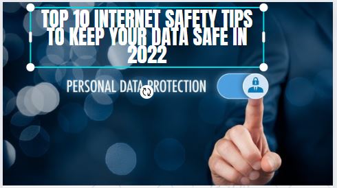 Top 10 Internet Safety Tips To Keep Your Data Safe In 2022 - Techyv.com