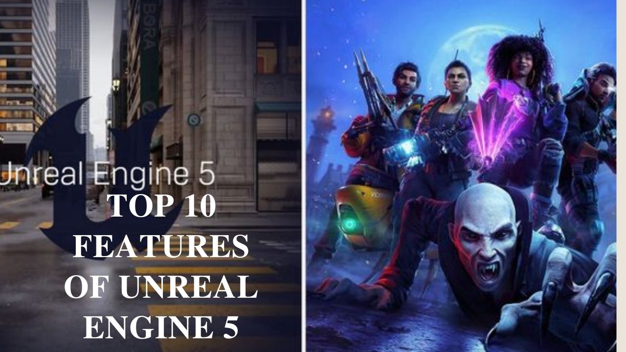 Top 10 Features Of Unreal Engine 5 - Techyv.com