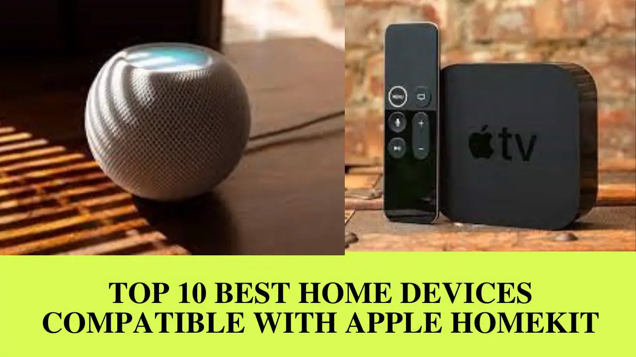Top 10 Best Home Devices Compatible With Apple Homekit - Techyv.com