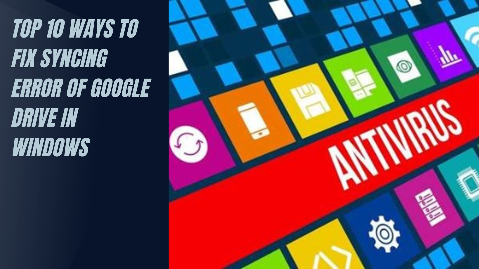Top 10 Ways To Fix Syncing Error Of Google Drive In Windows - Techyv.com Top 10 Ways To Fix Syncing Error Of Google Drive In Windows - Techyv.com