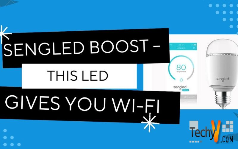 Sengled boost - This LED gives you Wi-Fi. - Techyv.com