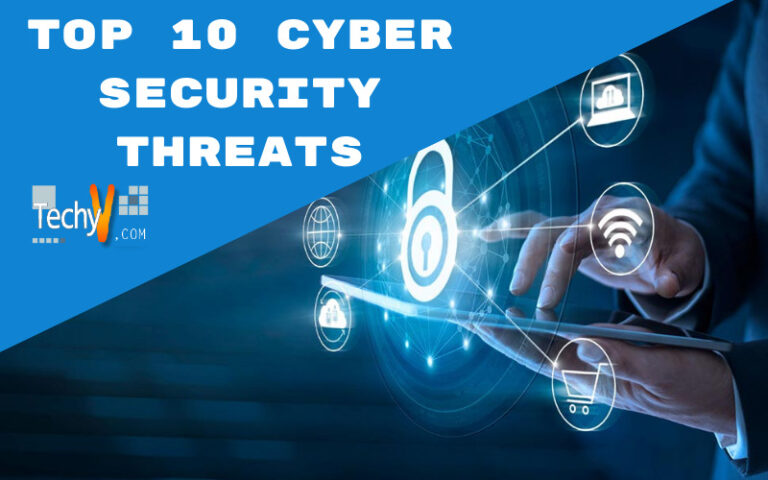 Top 10 Cybersecurity Threats - Techyv.com