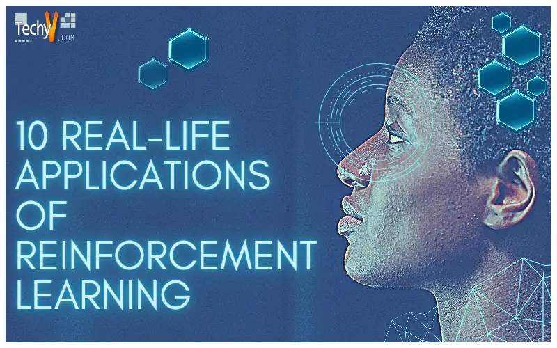 10 Real-Life Applications Of Reinforcement Learning - Techyv.com 10 Real-Life Applications Of Reinforcement Learning - Techyv.com
