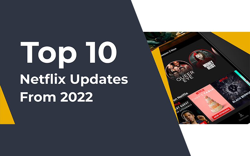 Top 10 Netflix Updates From 2022 - Techyv.com