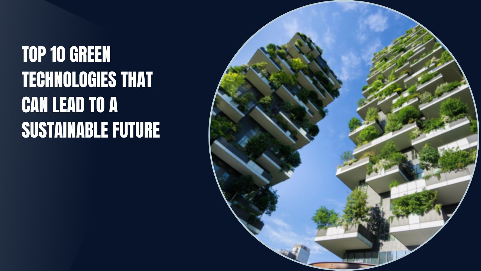 Top 10 Green Technologies That Can Lead To A Sustainable Future ...