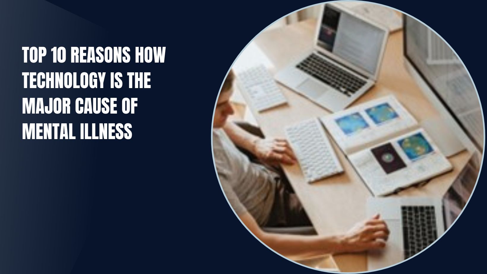 Top 10 Reasons How Technology Is The Major Cause Of Mental Illness ...