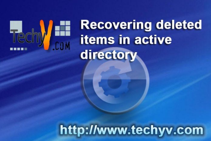 Recovering deleted items in active directory - Techyv.com