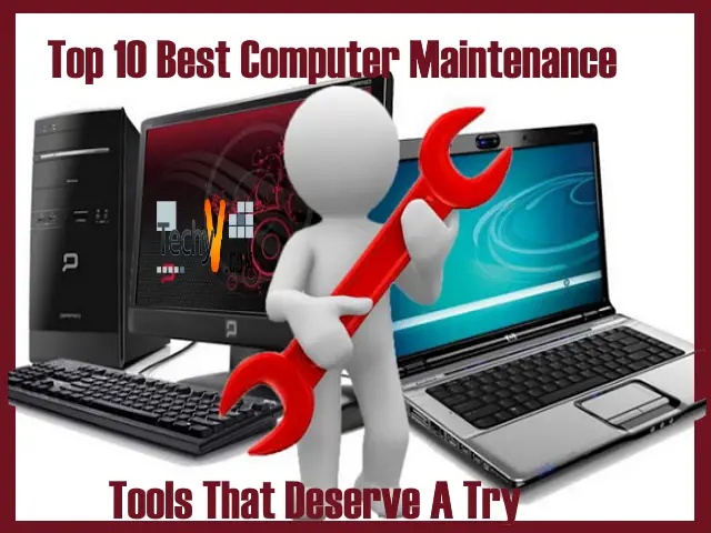 Top 10 Best Computer Maintenance Tools That Deserve A Try - Techyv.com Top 10 Best Computer Maintenance Tools That Deserve A Try - Techyv.com