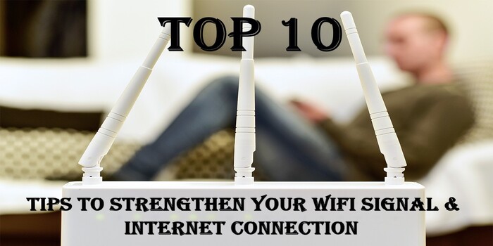 Top 10 Tips To Strengthen Your Wifi Signal And Internet Connection ...